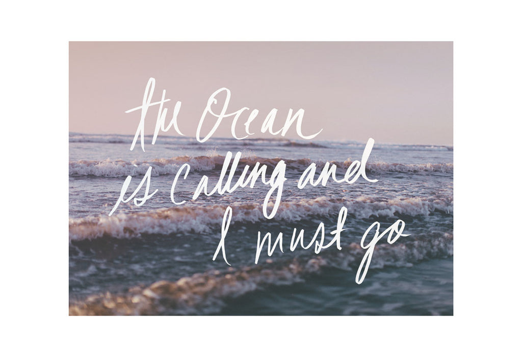 The Ocean Is Calling And I Must Go | McGaw Graphics